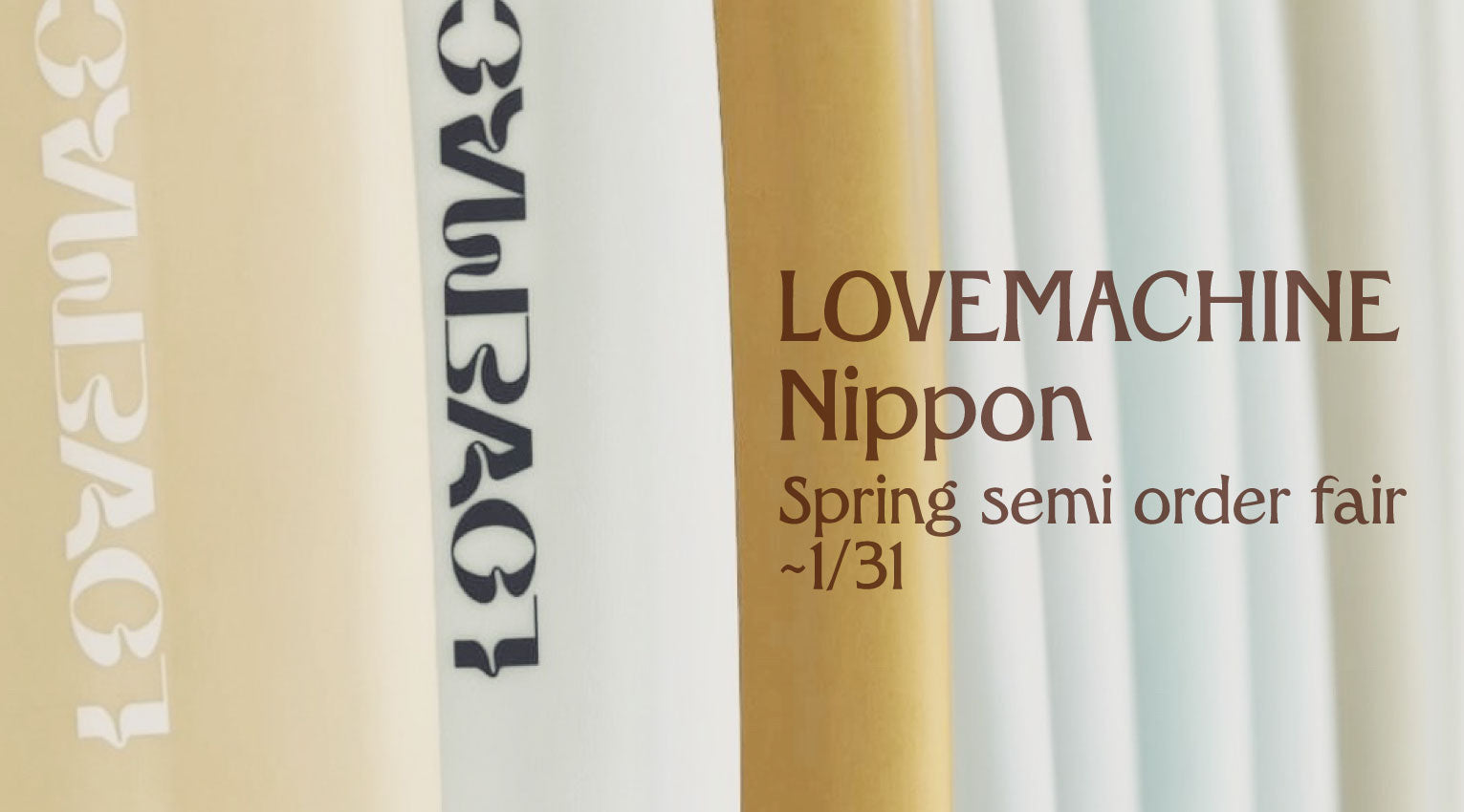 Lovemachine Nippon Spring Semi Custom Order Fair – RIDE SURF+SPORT